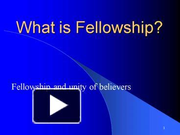 PPT – What is Fellowship PowerPoint presentation | free to view - id ...