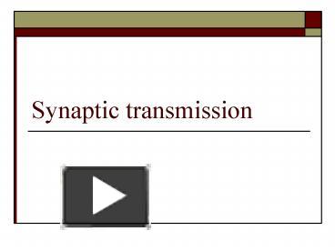 Synaptic transmission presentation | free to view