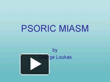 PPT – PSORIC MIASM PowerPoint presentation | free to view - id: 21e524 ...