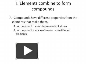 I. Elements combine to form compounds presentation | free to view