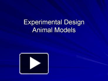 Experimental Design Animal Models presentation | free to view