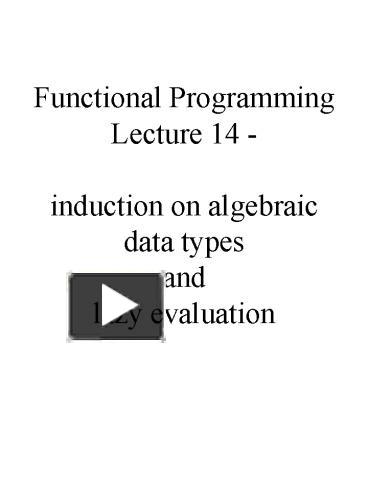 Functional Programming Lecture 14 induction on algebraic data types and ...