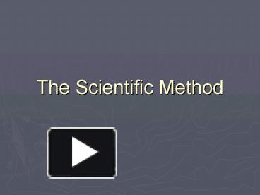 PPT – The Scientific Method PowerPoint presentation | free to view - id ...