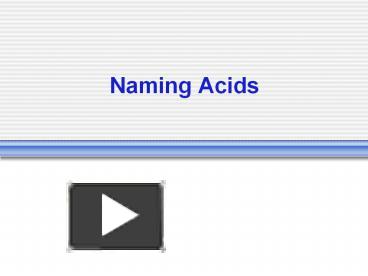 PPT – Naming Acids PowerPoint presentation | free to download - id ...