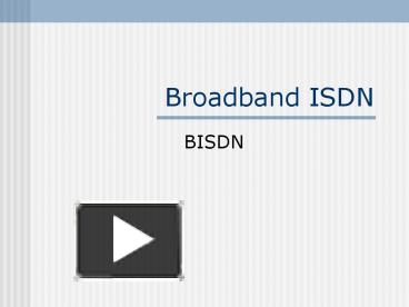 Broadband ISDN presentation | free to view