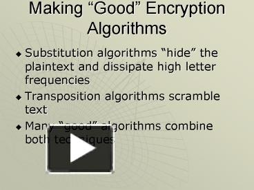 Making Good Encryption Algorithms presentation | free to view