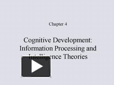 PPT – Cognitive Development: Information Processing and Intelligence ...