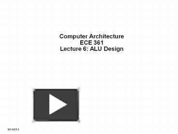 PPT – Computer Architecture ECE 361 Lecture 6: ALU Design PowerPoint ...
