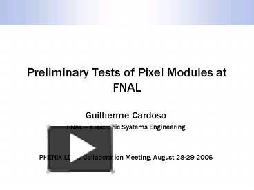 PPT – Preliminary Tests of Pixel Modules at FNAL PowerPoint ...