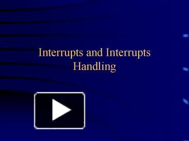 Interrupts and Interrupts Handling presentation | free to download