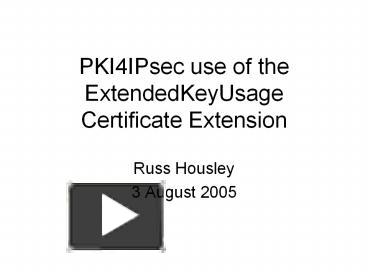 PPT – PKI4IPsec use of the ExtendedKeyUsage Certificate Extension ...