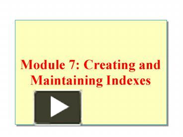 PPT – Module 7: Creating and Maintaining Indexes PowerPoint ...