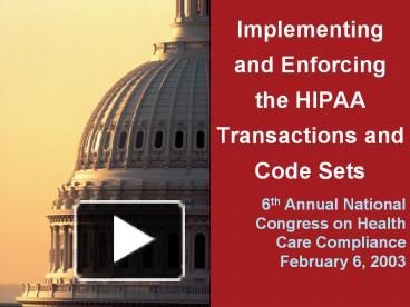 PPT – Implementing and Enforcing the HIPAA Transactions and Code Sets ...