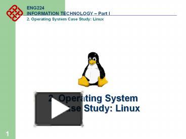 2. Operating System Case Study: Linux presentation | free to download