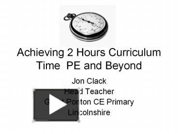 PPT – Achieving 2 Hours Curriculum Time PE and Beyond PowerPoint ...