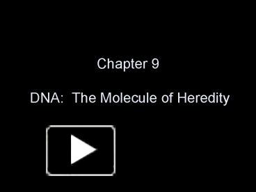 PPT – Chapter 9 DNA: The Molecule of Heredity PowerPoint presentation ...