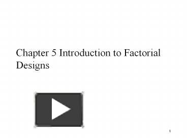 Chapter 5 Introduction to Factorial Designs presentation | free to download