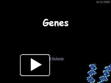 PPT – Genes PowerPoint presentation | free to view - id: 225cd1-M2ZmN