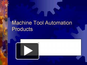 Machine Tool Automation Products presentation | free to view