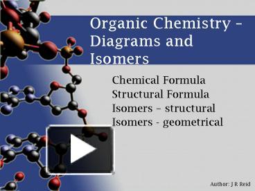 PPT – Organic Chemistry Diagrams and Isomers PowerPoint presentation ...