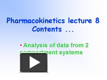 PPT – Pharmacokinetics lecture 8 Contents ... PowerPoint presentation ...