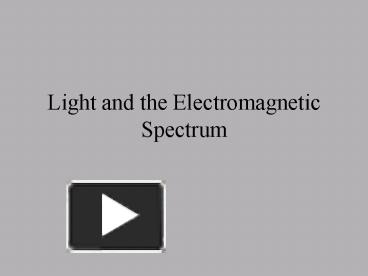 PPT – Light and the Electromagnetic Spectrum PowerPoint presentation ...