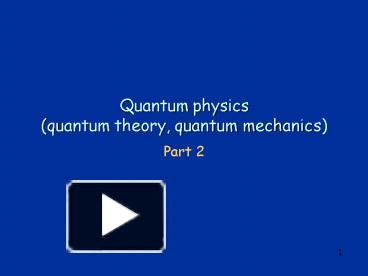 PPT – Quantum physics quantum theory, quantum mechanics PowerPoint ...