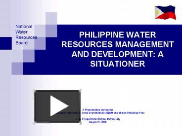 PHILIPPINE WATER RESOURCES MANAGEMENT AND DEVELOPMENT: A SITUATIONER ...