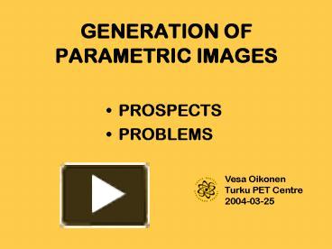 PPT – GENERATION OF PARAMETRIC IMAGES PowerPoint presentation | free to ...