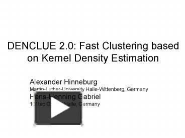 PPT – DENCLUE 2'0: Fast Clustering based on Kernel Density Estimation ...