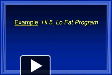 PPT – Example: Hi 5, Lo Fat Program PowerPoint presentation | free to ...