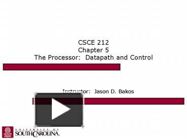CSCE 212 Chapter 5 The Processor: Datapath and Control presentation ...