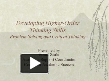 PPT – Developing HigherOrder Thinking Skills Problem Solving and ...