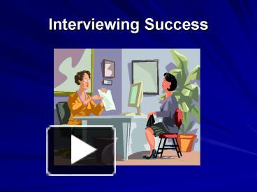 Interviewing Success presentation | free to view