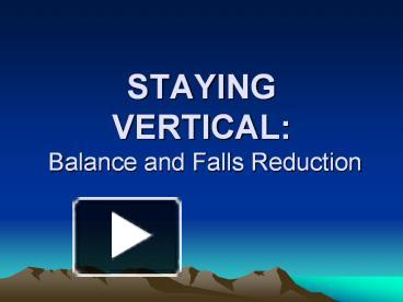 STAYING VERTICAL: Balance and Falls Reduction presentation | free to view