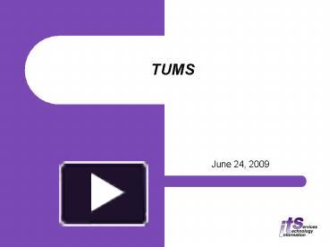 PPT – TUMS PowerPoint presentation | free to view - id: 229612-ZDc1Z