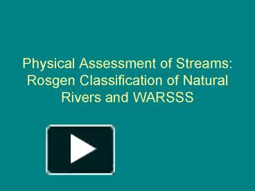 Physical Assessment of Streams: Rosgen Classification of Natural Rivers ...