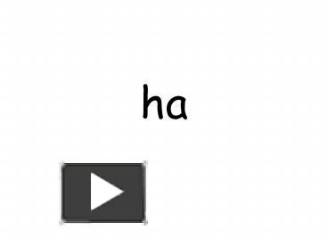 PPT – ha PowerPoint presentation | free to view - id: 22a7f-YWIzZ
