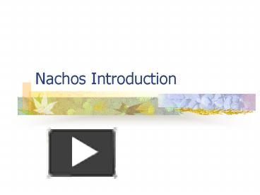 Nachos Introduction presentation | free to view