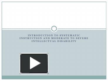 PPT – Introduction to Systematic Instruction and Moderate to Severe ...