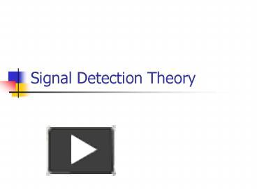 Signal Detection Theory presentation | free to view