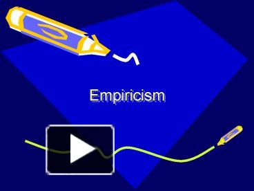 PPT – Empiricism PowerPoint presentation | free to view - id: 22b8c-NjYwZ