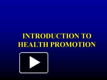INTRODUCTION TO HEALTH PROMOTION presentation | free to view