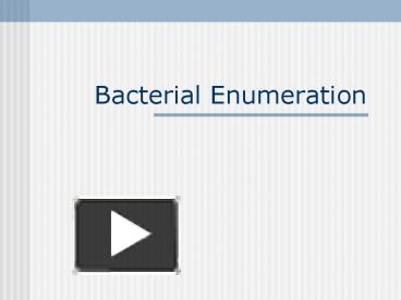 Bacterial Enumeration presentation | free to view