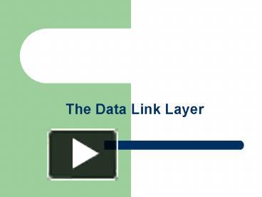 PPT – The Data Link Layer PowerPoint presentation | free to view - id ...