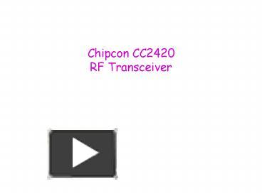 Chipcon CC2420 RF Transceiver presentation | free to view