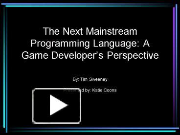 PPT – The Next Mainstream Programming Language: A Game Developers ...