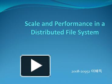 PPT – Scale and Performance in a Distributed File System PowerPoint ...