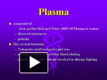 PPT – 90% 0f Plasma is water PowerPoint presentation | free to view ...