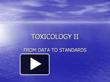 PPT – TOXICOLOGY II PowerPoint presentation | free to view - id: 22f20d ...